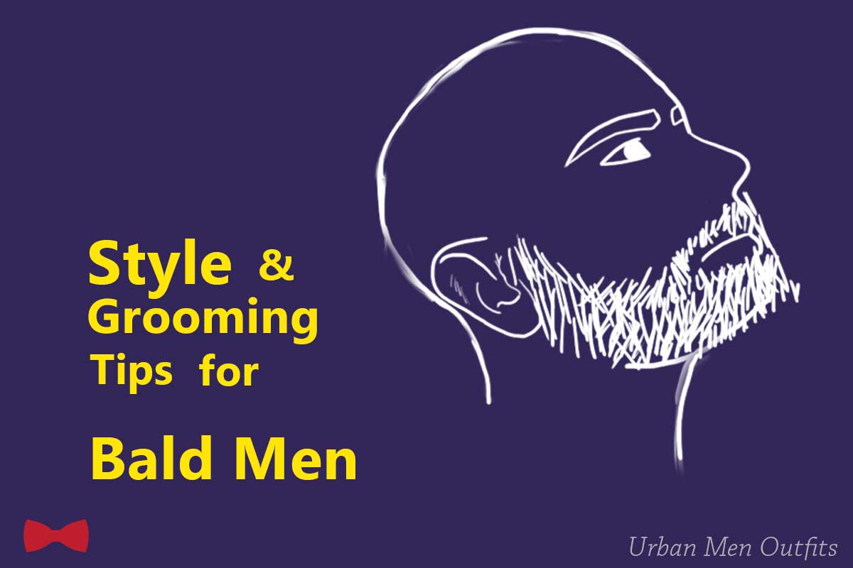 Style & Grooming Tips for Bald Men